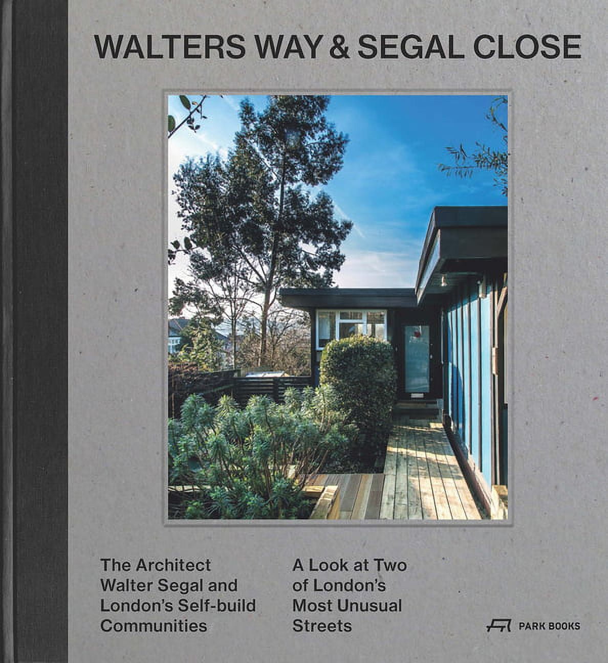 Walters Way and Segal Close : The Architect Walter Segal and London's ...