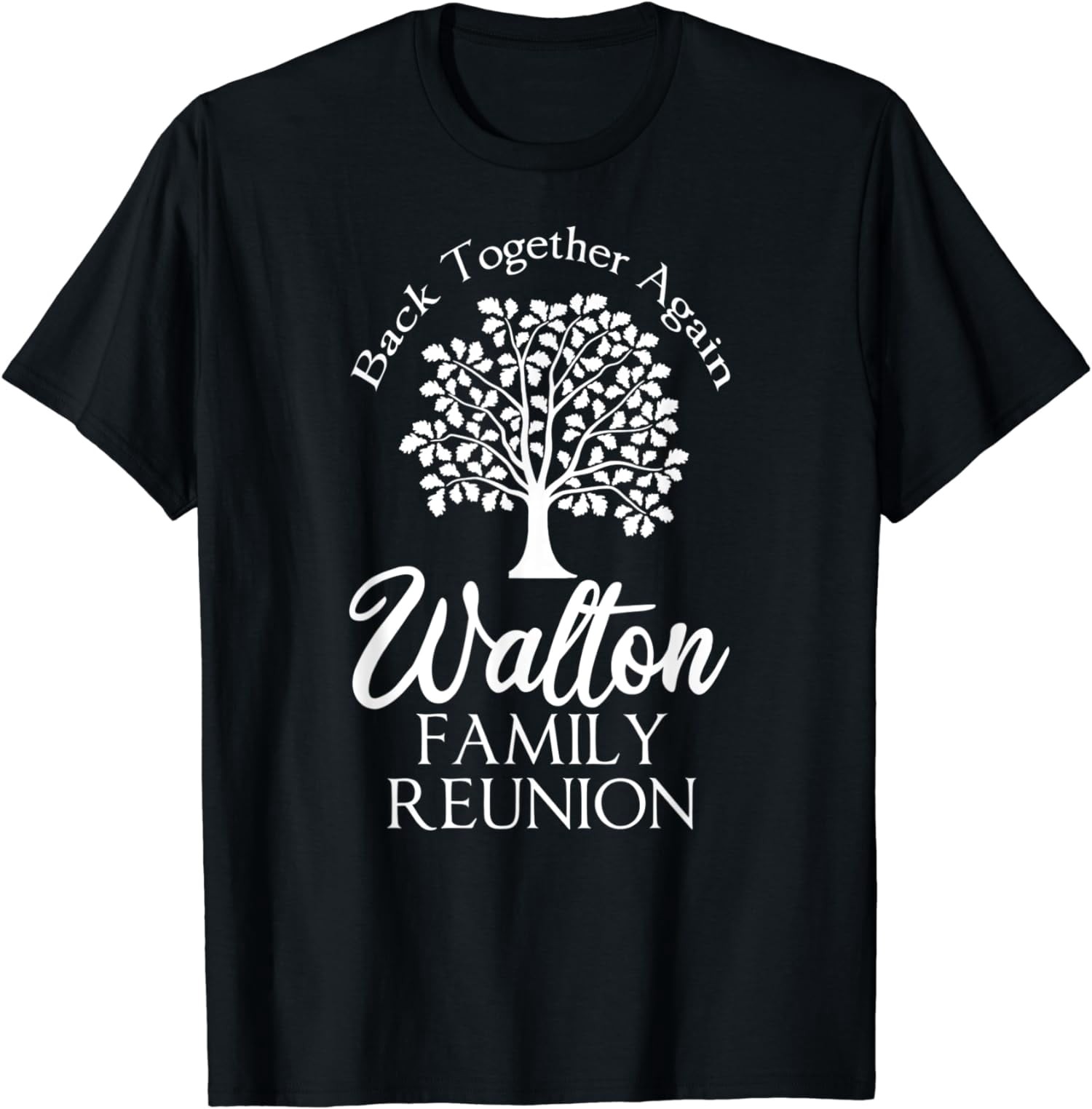 Walton Family Reunion Back Together Again For All T-Shirt - Walmart.com