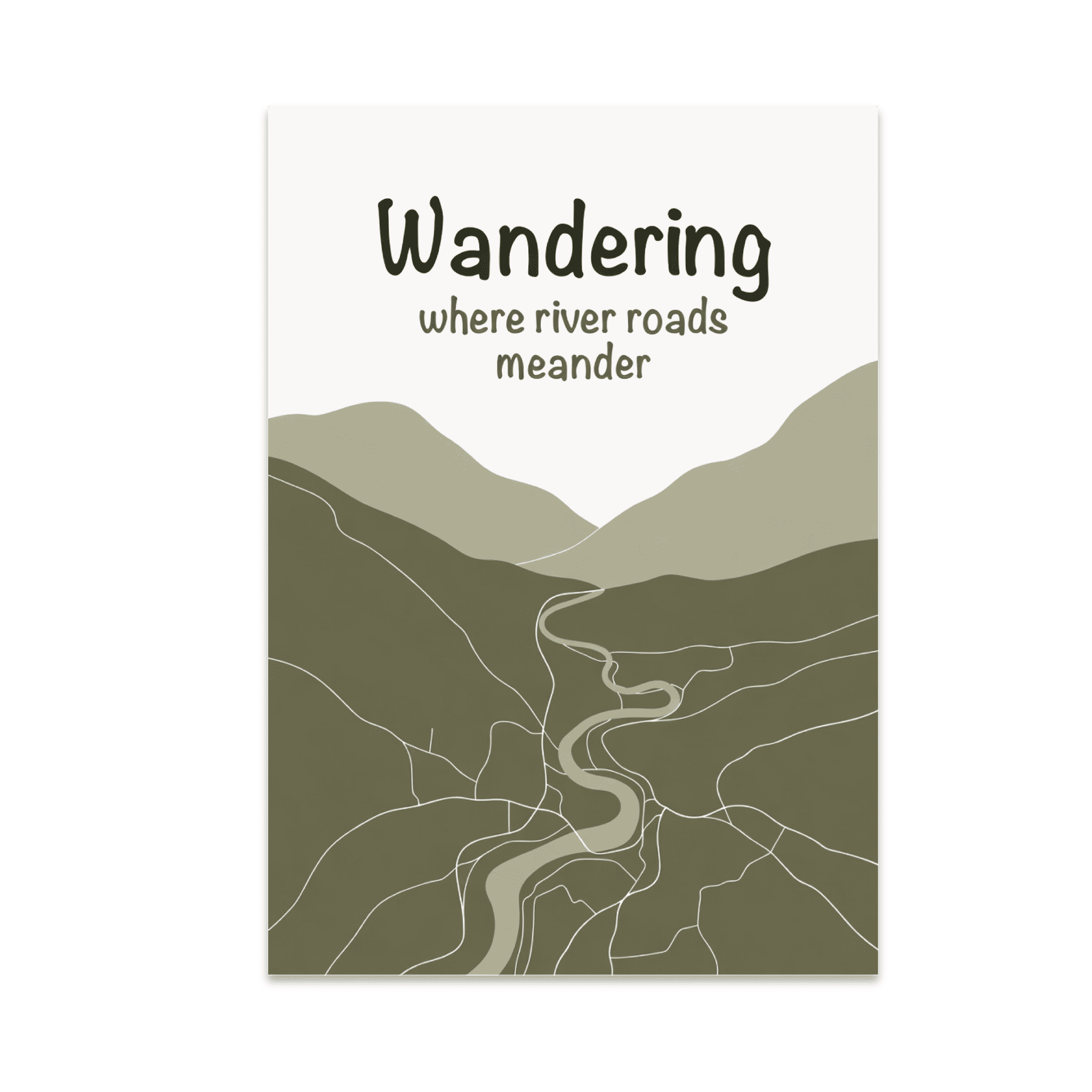 Wandering Where River Roads Meander - Travel Enthusiast - 13x19 Poster ...