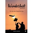 Wanderlust Begins: The Boy Who Chased the Skies, (Paperback) - Walmart.com