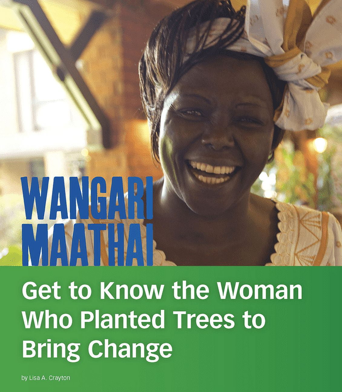 Wangari Maathai : Get to Know the Woman Who Planted Trees to Bring ...