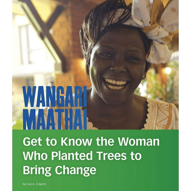 Wangari Maathai : Get to Know the Woman Who Planted Trees to Bring ...