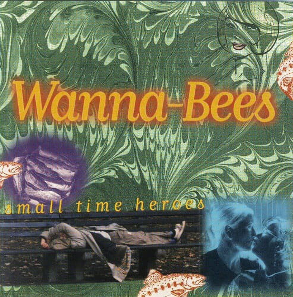 Wanna Bees - Small Time Heroes - Rock - CD - Walmart.com
