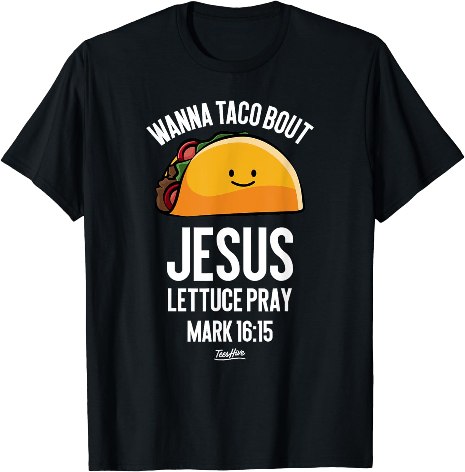 Wanna Taco Bout Jesus - Christian Taco Lover Themed T-Shirt - Walmart.com
