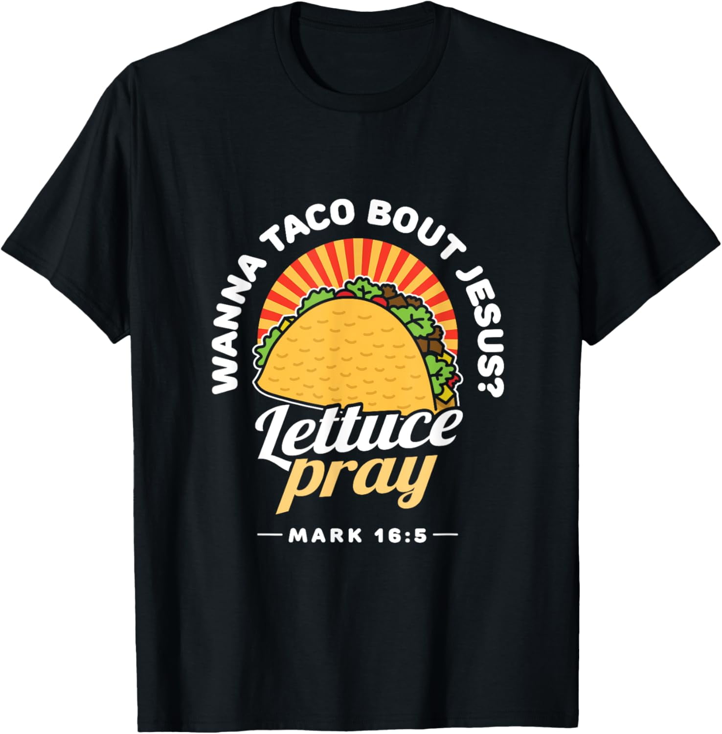 Wanna Taco Bout Jesus Lettuce Pray Puns Mexican Christian T-Shirt ...