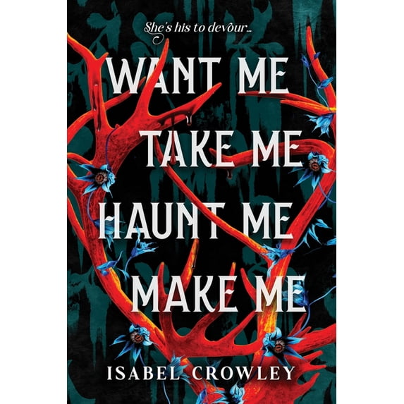 Want Me, Take Me, Haunt Me, Make Me, (Paperback) - Walmart.com