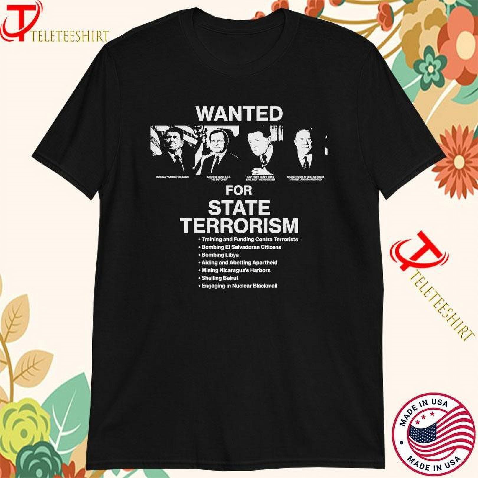 Wanted For State Terrorism Ronald Rambo Reagan George Bush The Butcher ...
