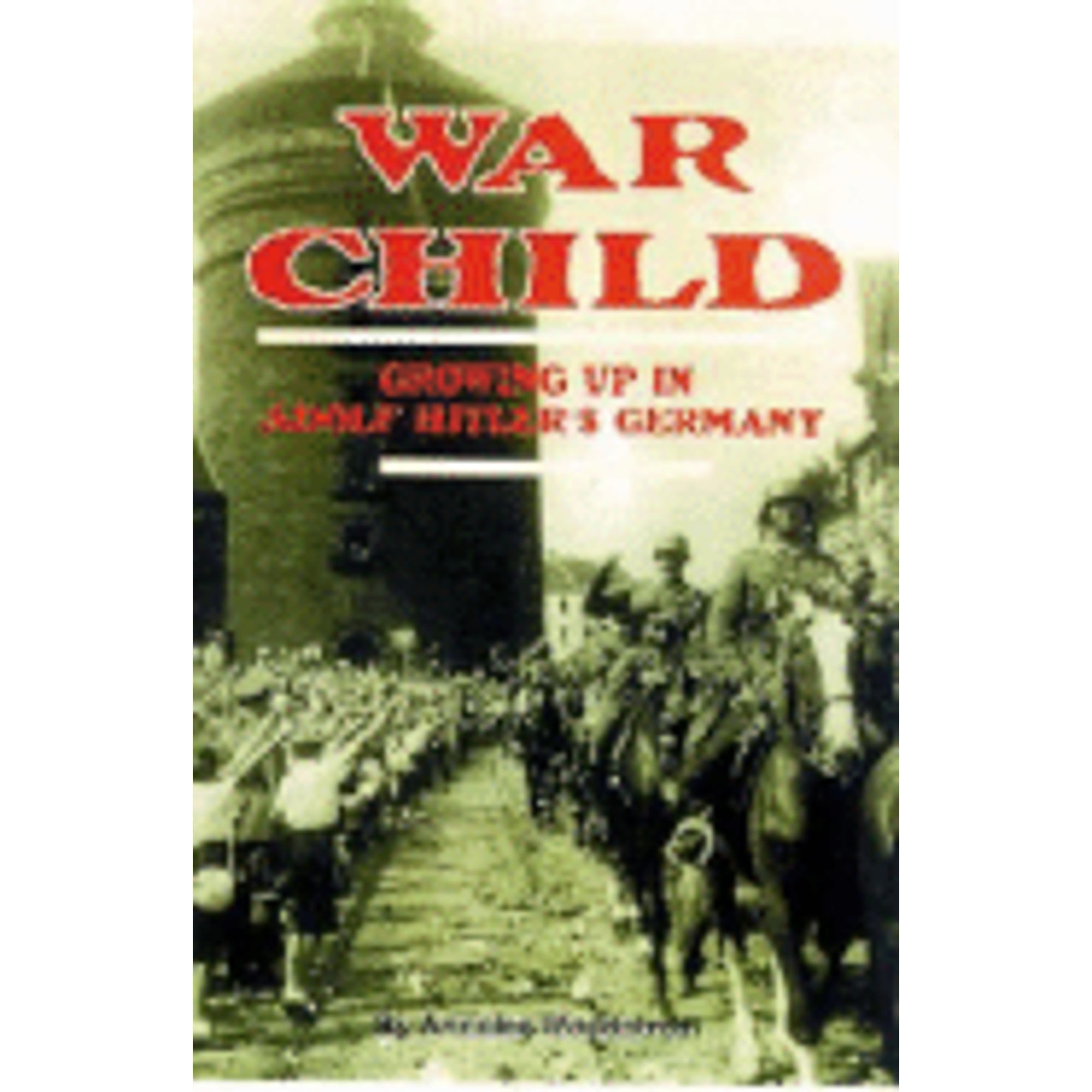 War Child: Growing Up in Adolf Hitler's Germany (Paperback) by Annelee ...