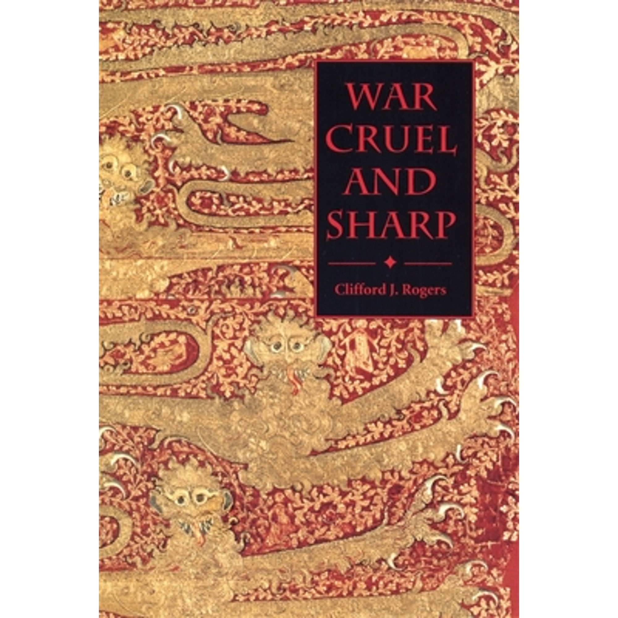 Pre-Owned War Cruel and Sharp: English Strategy Under Edward III, 1327 ...