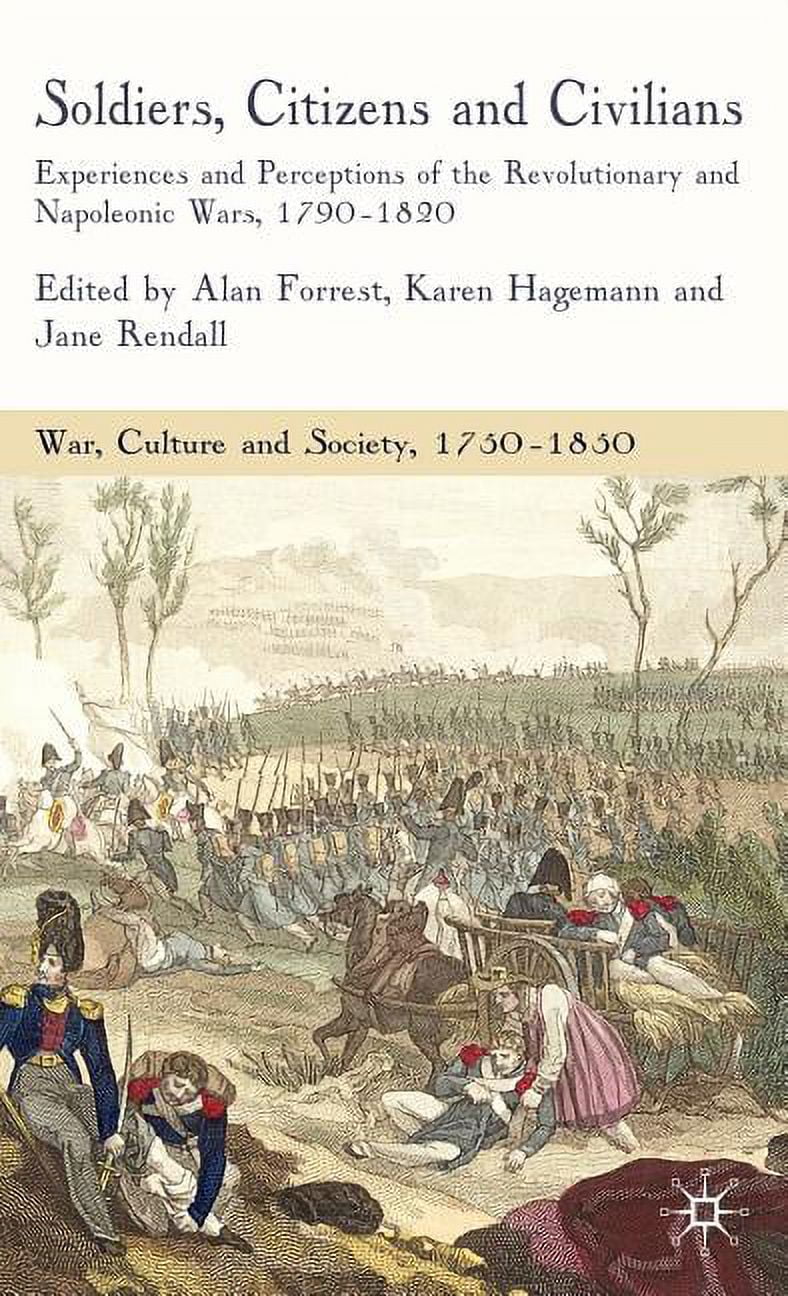 War, Culture, and Society, 1750-1850: Soldiers, Citizens and Civilians ...