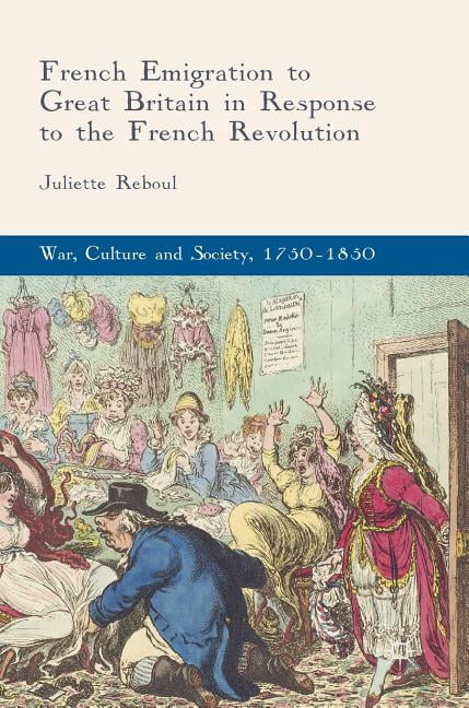 War, Culture and Society, 1750-1850 French Emigration to Great Britain ...