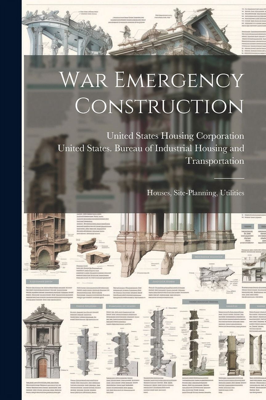 War Emergency Construction: Houses, Site-planning, Utilities (Paperback ...