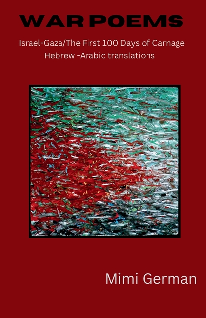 War Poems: Israel-Gaza: the First 100 Days of Carnage, Hebrew-Arabic ...