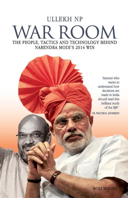 War Room: The People Tactics And Technology Behind Narendra Modi 2014 ...