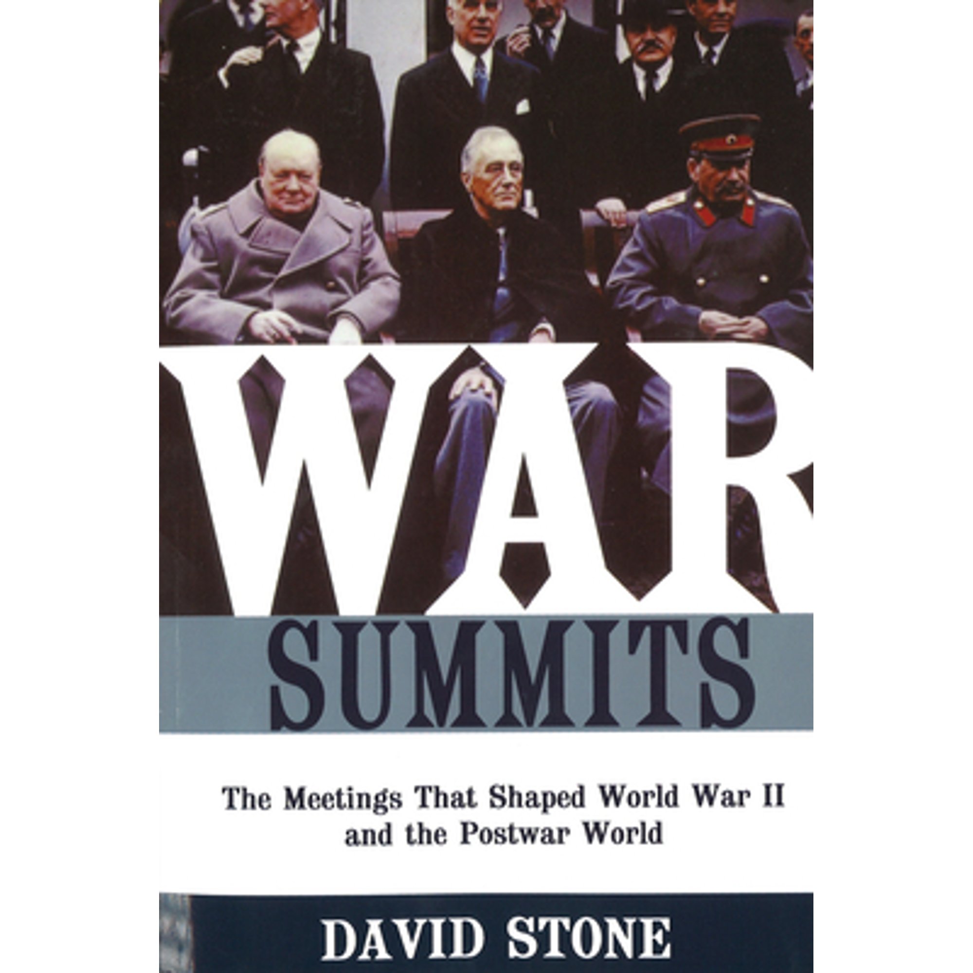 Pre-Owned War Summits: The Meetings That Shaped World War II and the ...