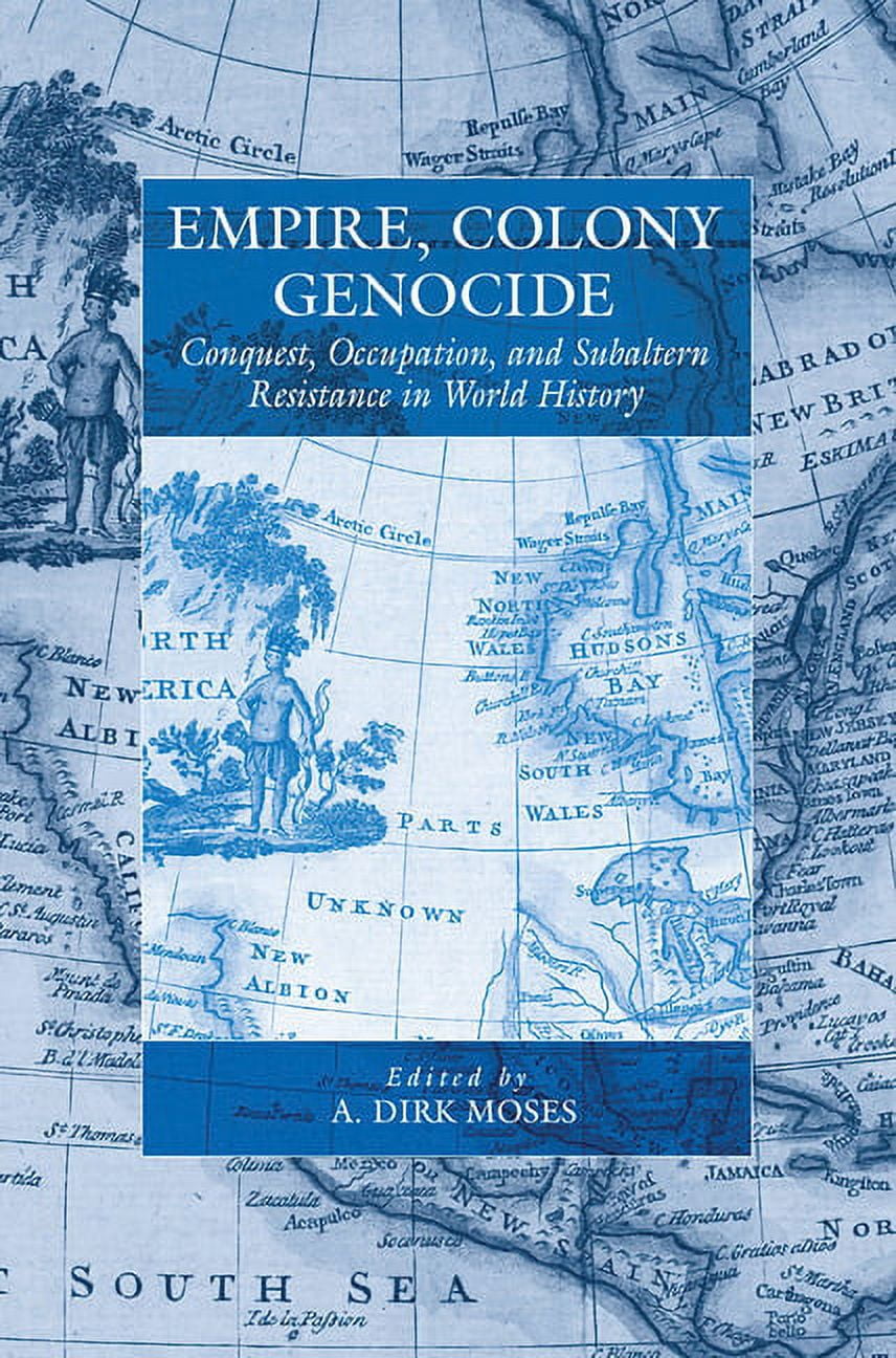 War and Genocide Empire, Colony, Genocide: Conquest, Occupation, and ...