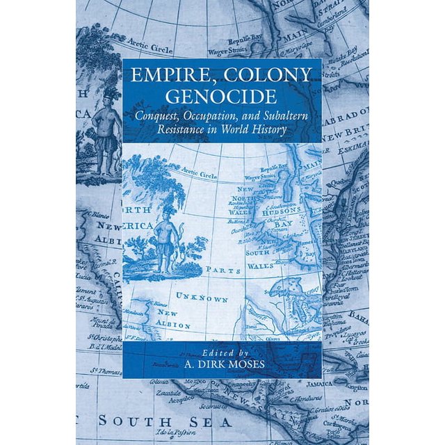War and Genocide Empire, Colony, Genocide: Conquest, Occupation, and ...