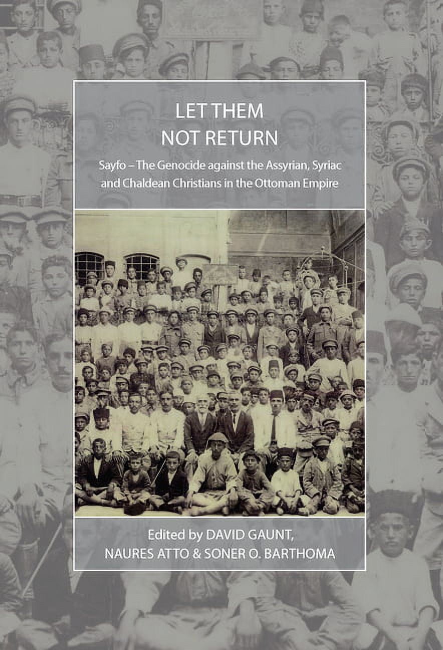 War and Genocide Let Them Not Return: Sayfo - The Genocide Against the ...