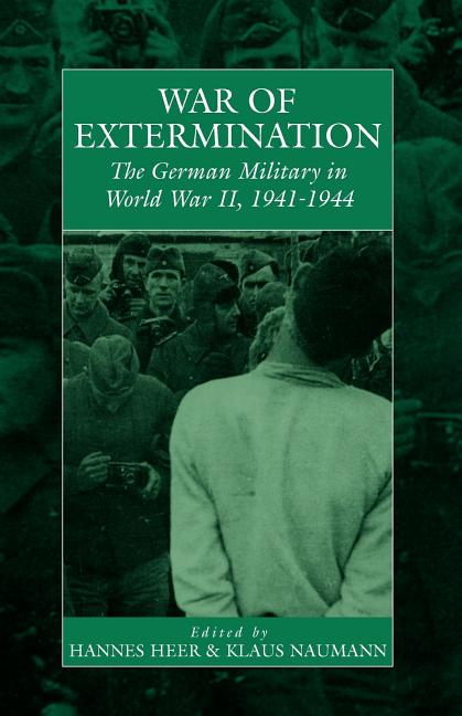 War and Genocide War of Extermination: The German Military in World War ...