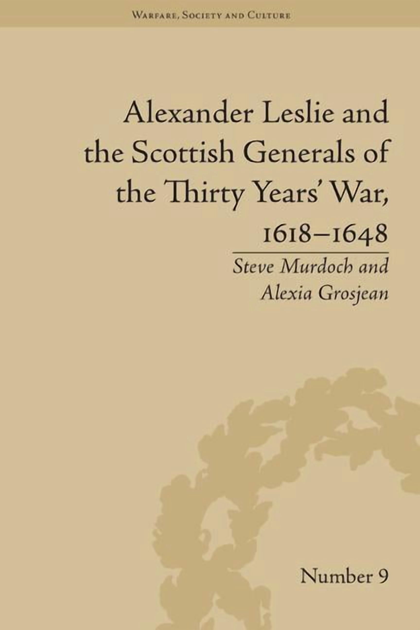 Warfare, Society and Culture Alexander Leslie and the Scottish Generals ...