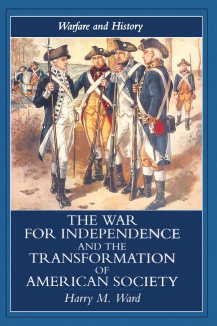 Warfare and History The War for Independence and the Transformation of ...