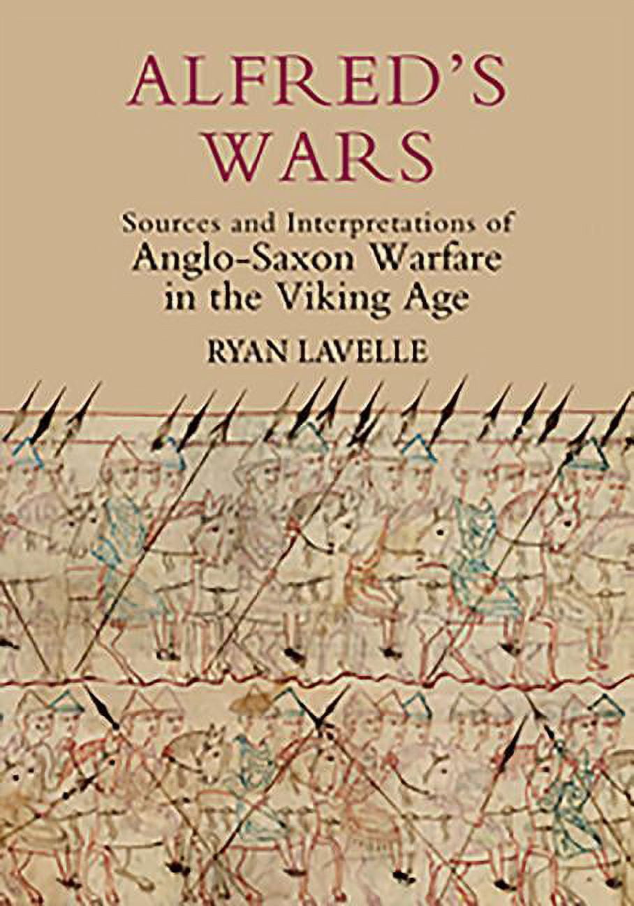 Warfare in History Alfred's Wars: Sources and Interpretations of Anglo ...