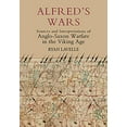 Warfare in History Alfred's Wars: Sources and Interpretations of Anglo ...