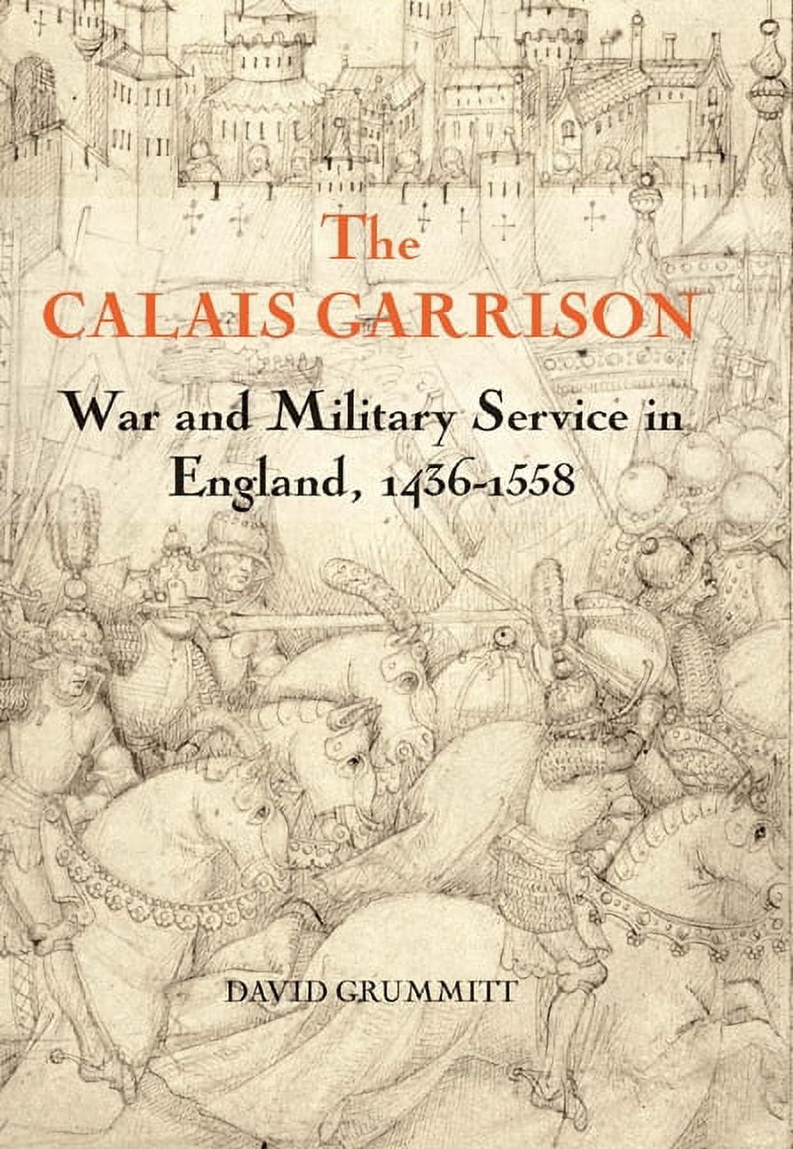 Warfare in History The Calais Garrison: War and Military Service in ... Warfare in History The Calais Garrison: War and Military Service in ...