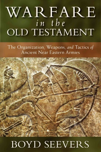 Pre-Owned Warfare in the Old Testament : The Organization, Weapons, and ...