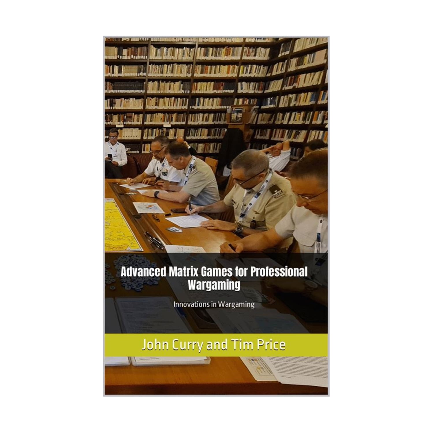 Wargaming.Co/John Curry Advanced Matrix Games for Professional ...