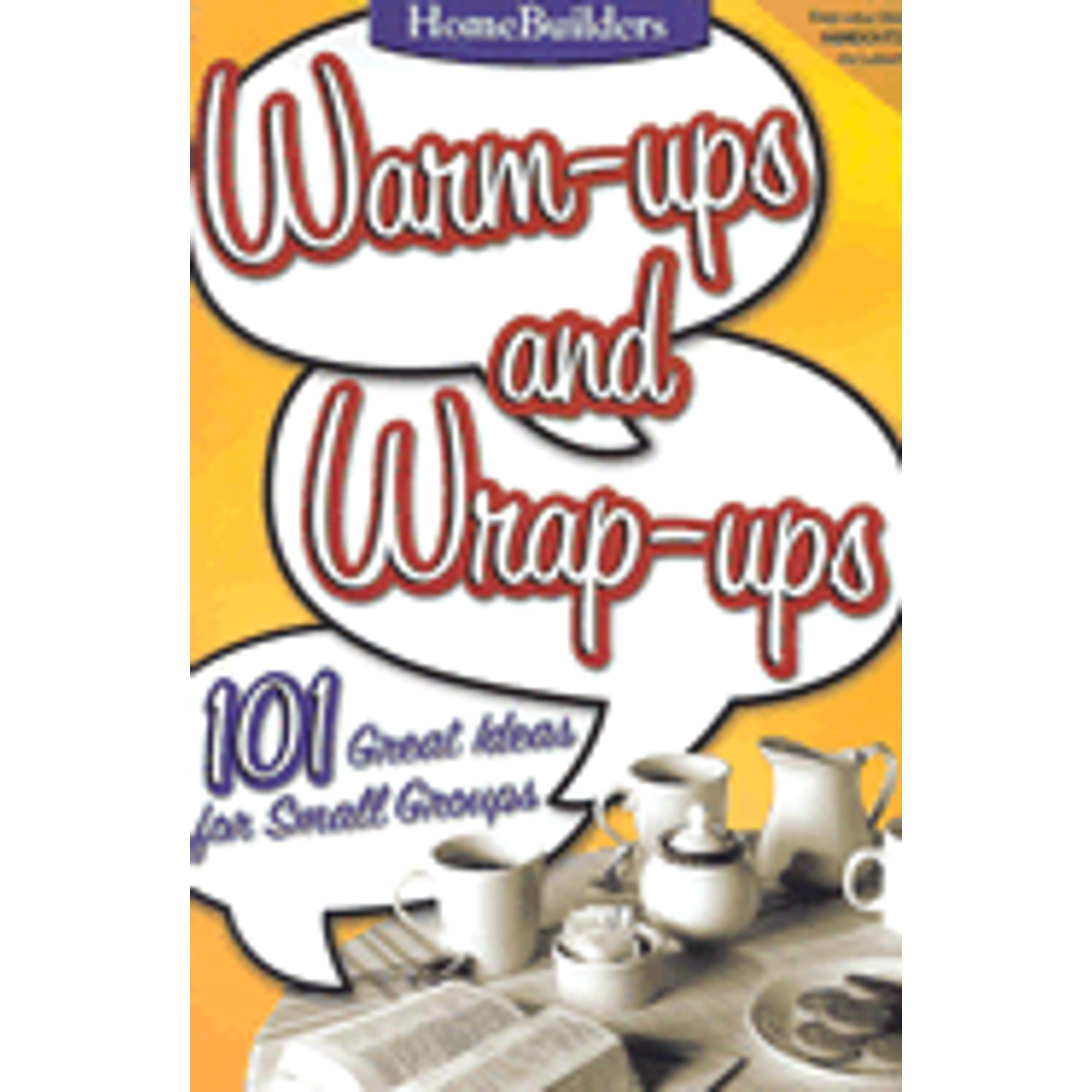 Warm-Ups and Wrap-Ups: 101 Great Ideas for Small Groups (Paperback) by Group Publishing (Creator ...