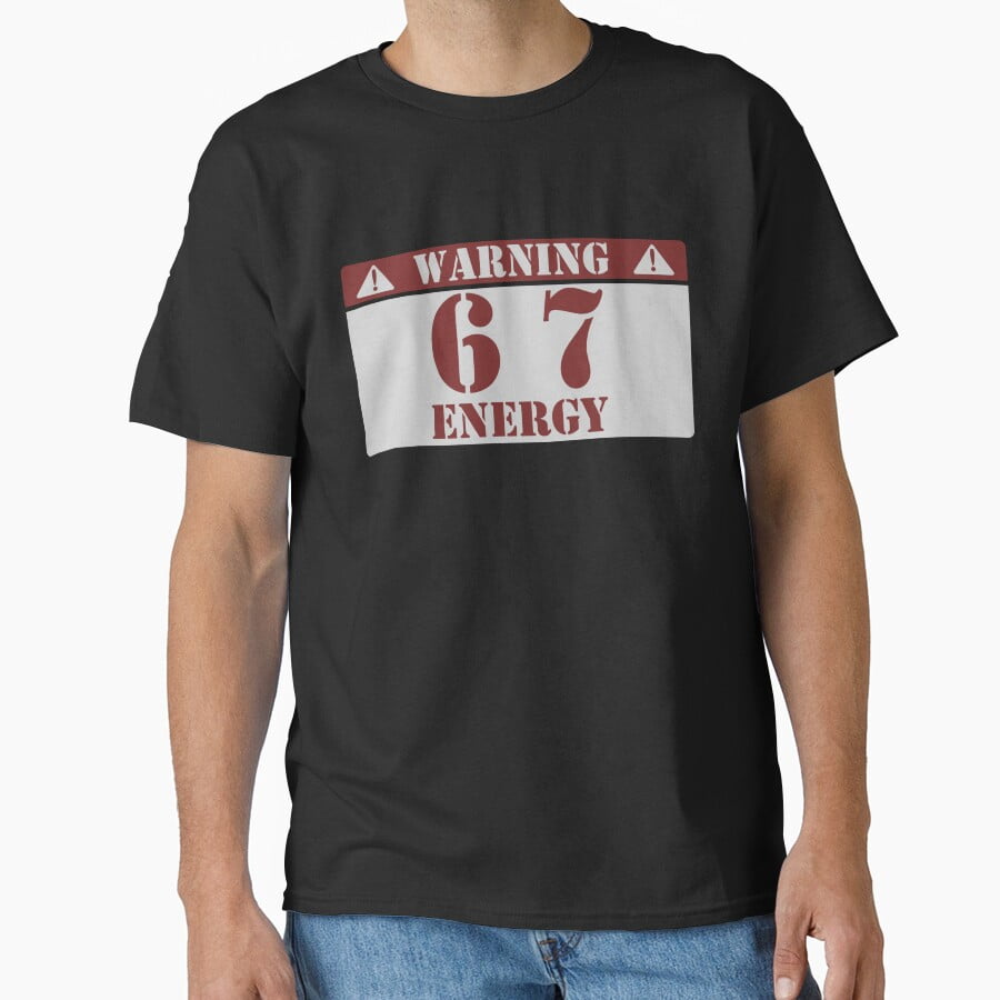 Warning 6 7 Energy Fun 67 Number Six Seven Meme Humor Novelty Unisex T ...