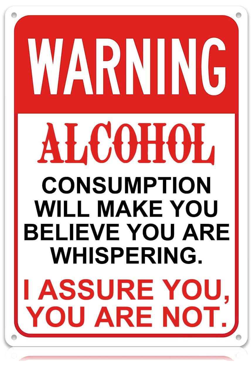 Warning Alcohol Consumption will Make You Believe Metal Tin Signs Funny ...