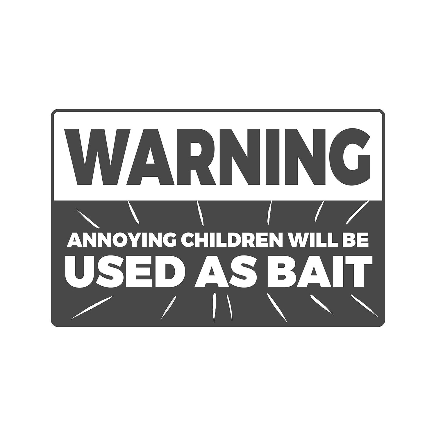Warning Annoying Children Will Be Used As Bait Novelty Sign | Indoor ...