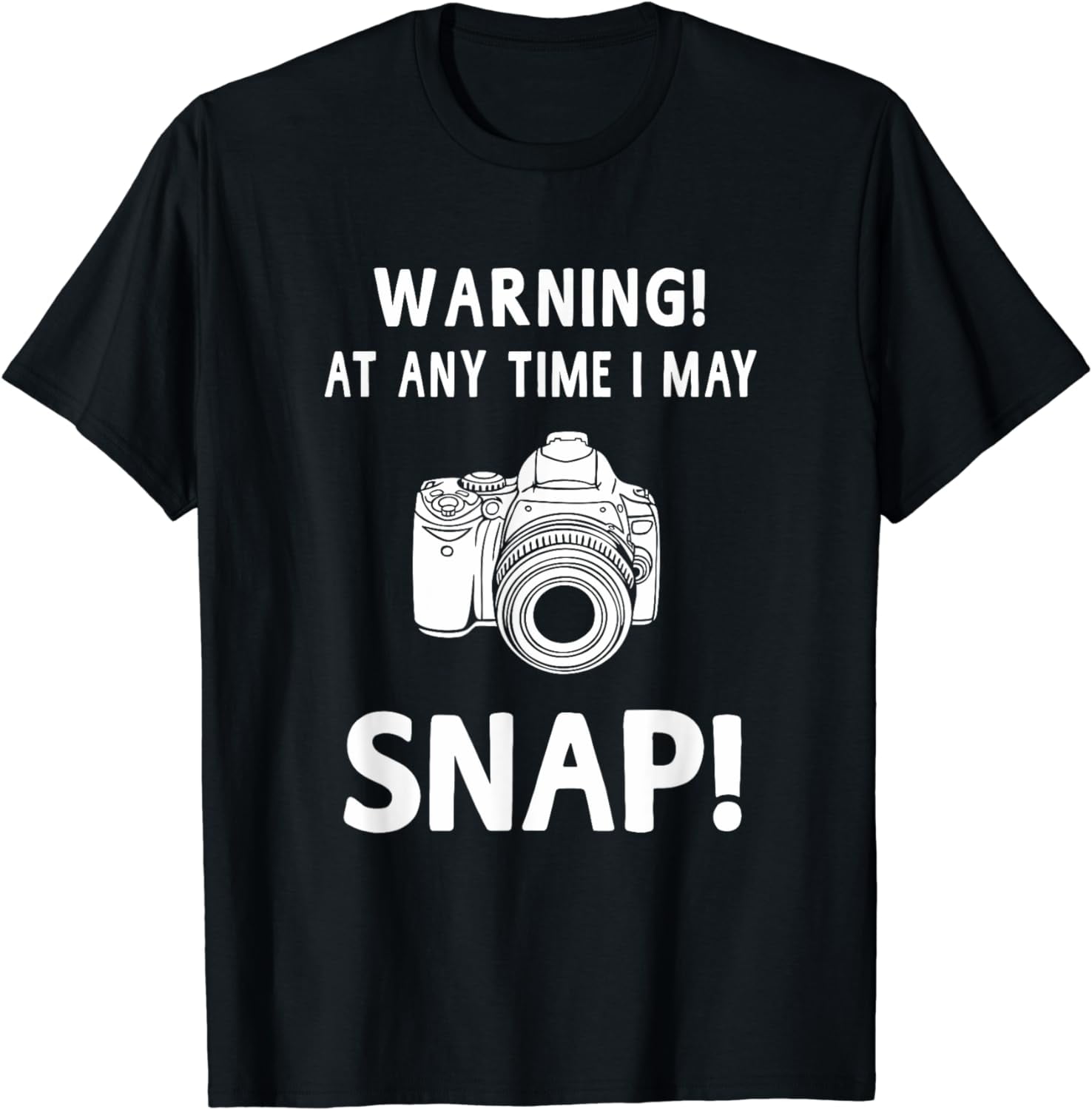Warning At Any Time I May Snap Funny Photographer T-shirt - Walmart.com