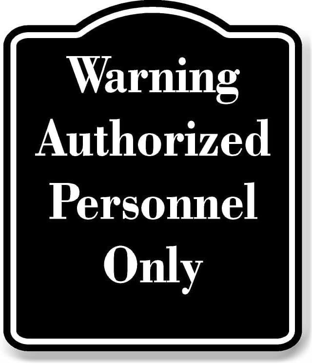 Warning Authorized Personnel Only BLACK Aluminum Composite Sign 20''x24 ...