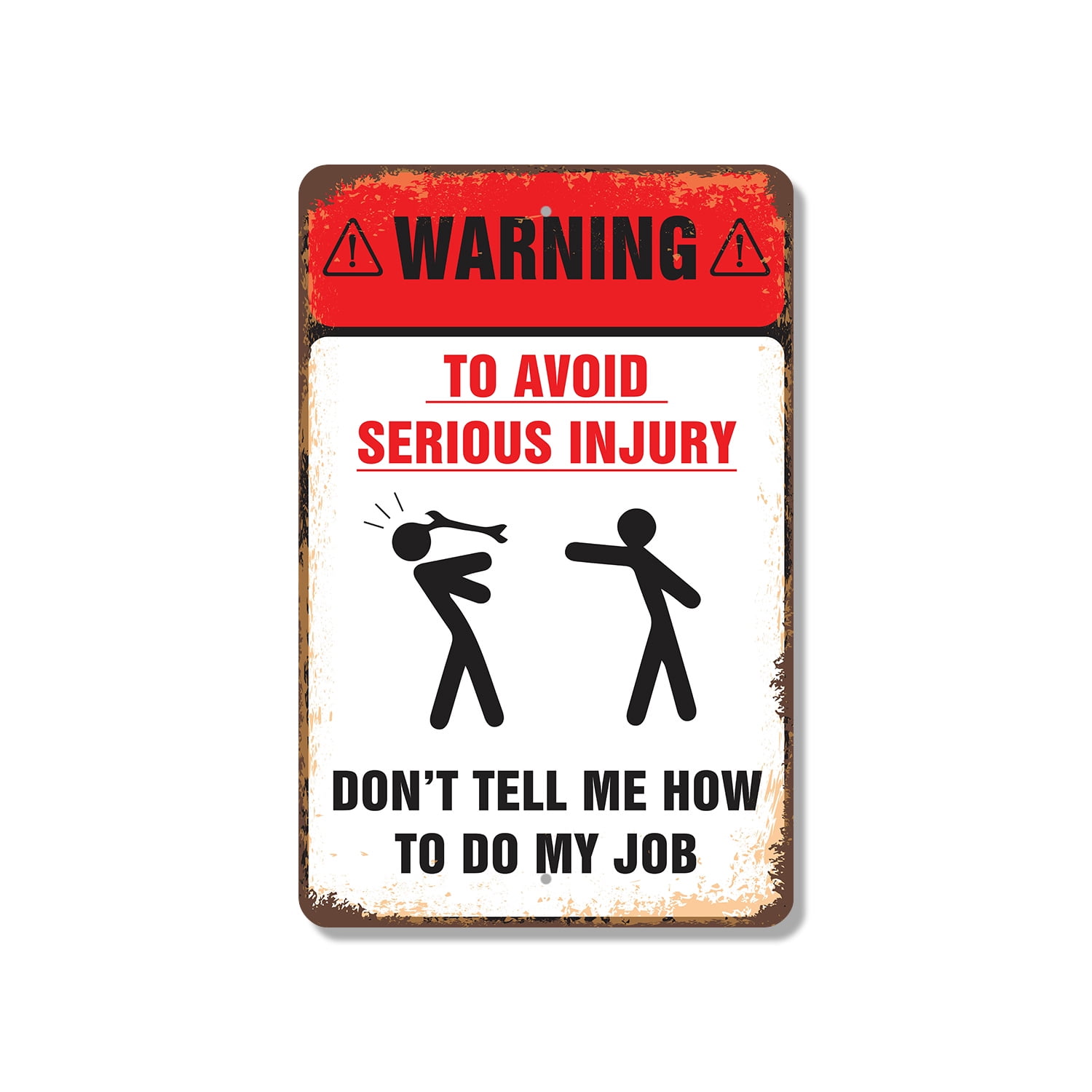 Warning To Avoid Serious Injury Don’t Tell Me How to Do My Job 11 Inch ...