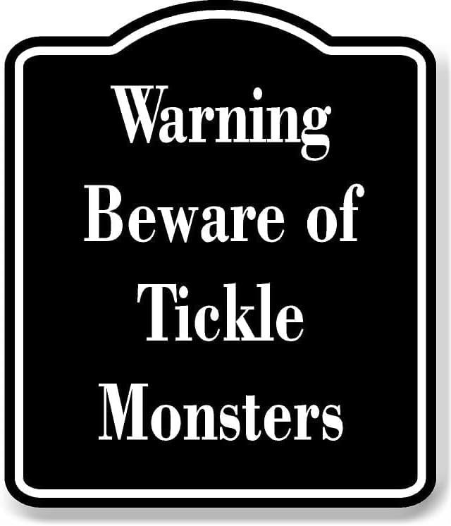 Warning - Beware of Tickle Monsters BLACK Aluminum Composite Sign 15 ...