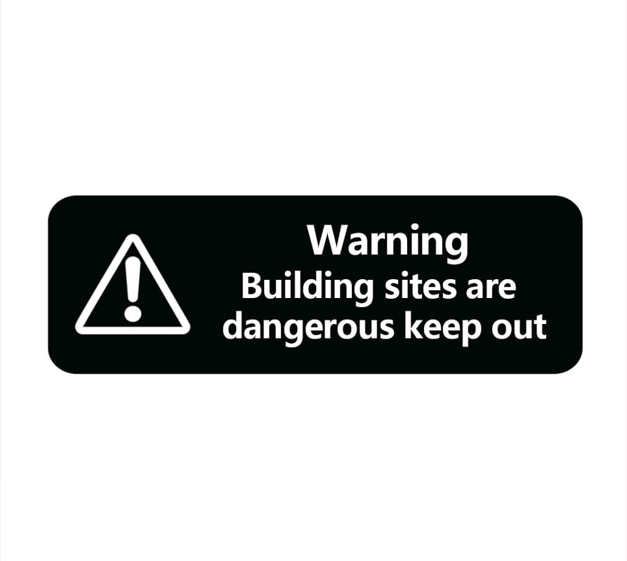 Warning Building Sites Are Dangerous Keep Out Sign For House/Office ...