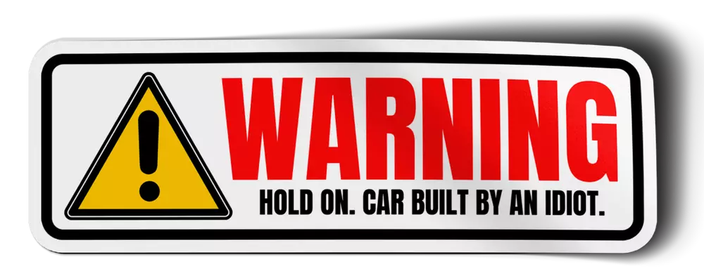 Warning Car Built By Idiot Sticker For Tumblers, Laptops, Bumper ...