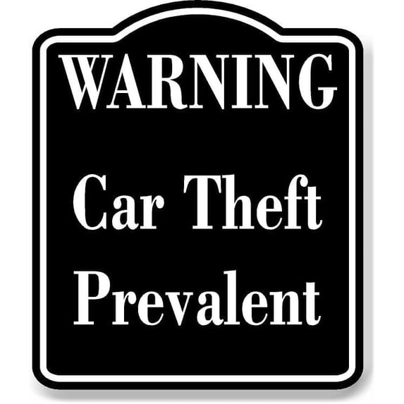 Warning Car Theft Prevalent BLACK Aluminum Composite Sign, 8.5"x10 ...