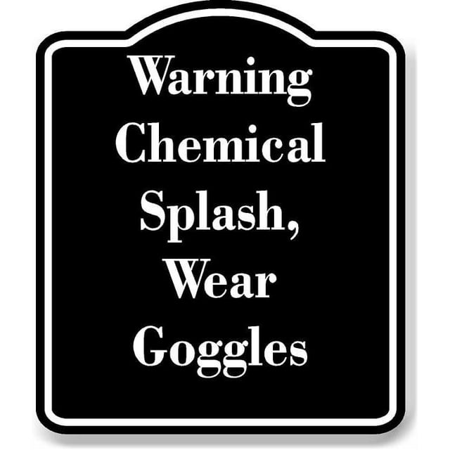 Warning Chemical Splash Wear Goggles BLACK Aluminum Composite Sign 15 ...