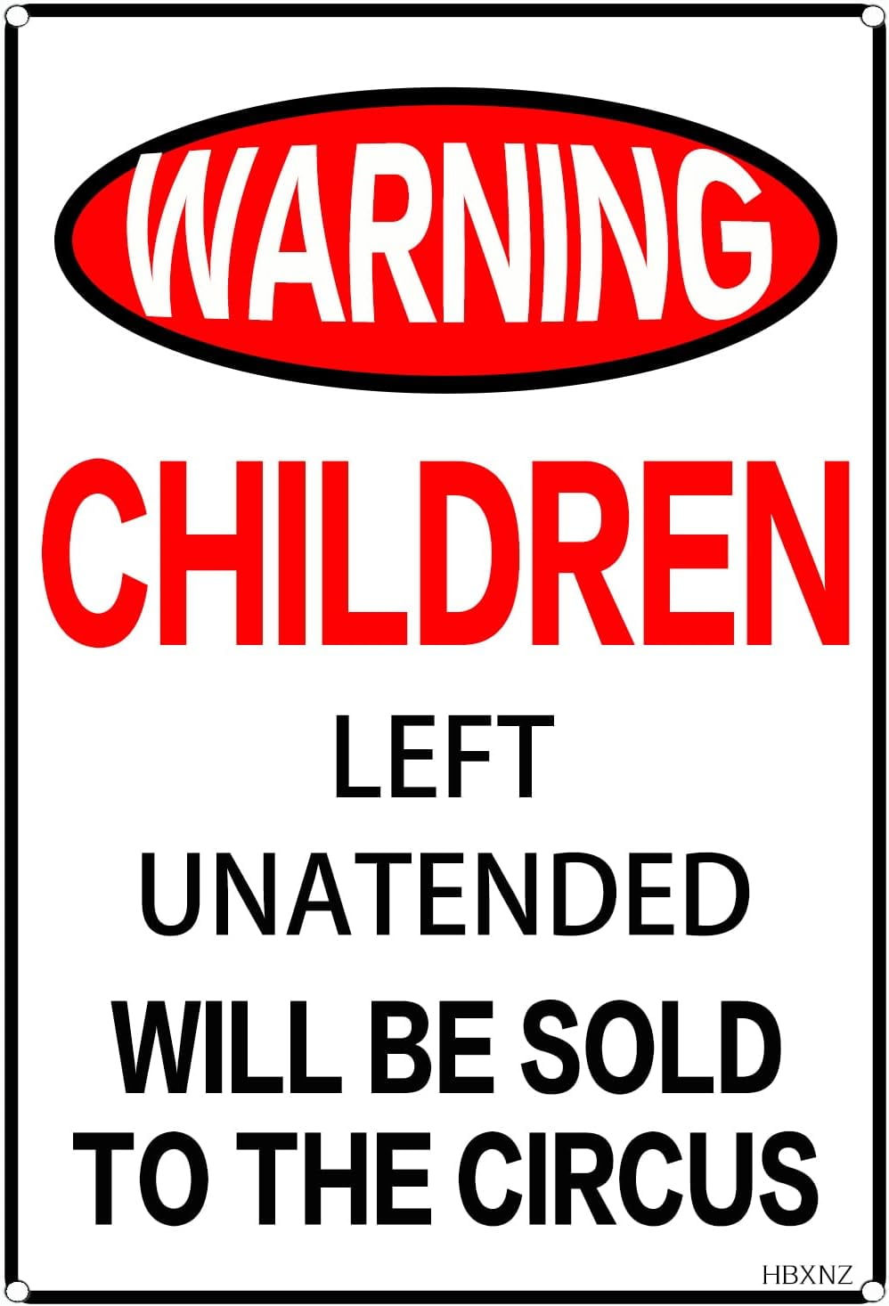 Warning Children Left Unattended Will Be Sold to The Circus Sign ...