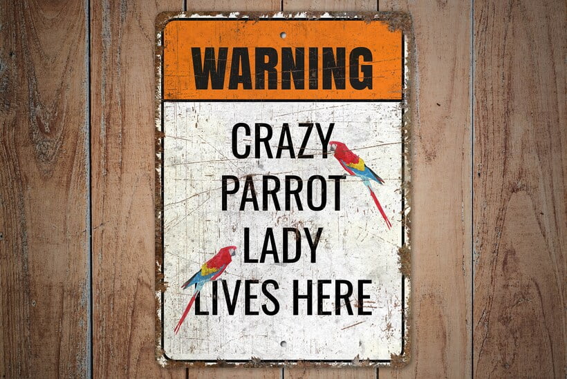 Warning Crazy Parrot Lady Parrot Lady Sign Parrot Lady Lives Here Funny ...