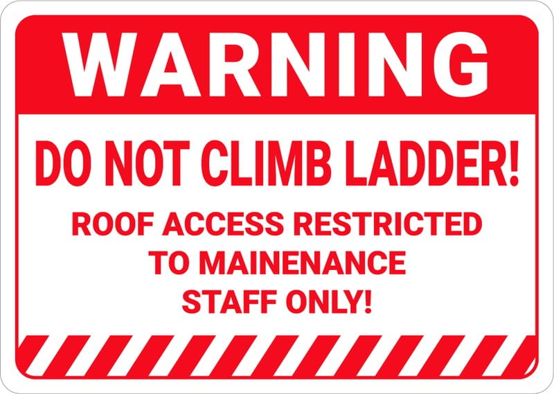Warning Do Not Climb Ladder Roof Access Restricted Caution Warning ...