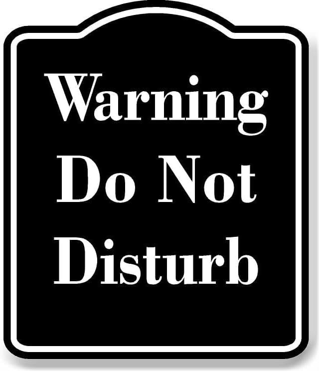 Warning Do Not Disturb BLACK Aluminum Composite Sign 8.5''x10 ...