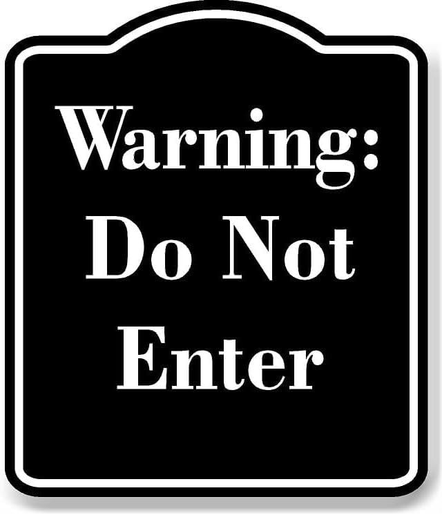 Warning Do Not Enter BLACK Aluminum Composite Sign 8.5''x10'' - Walmart.com