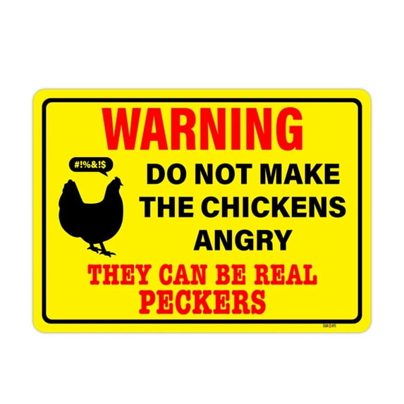 Warning! Do Not Make The Chickens Angry, they Can Be Real Peckers Sign ...