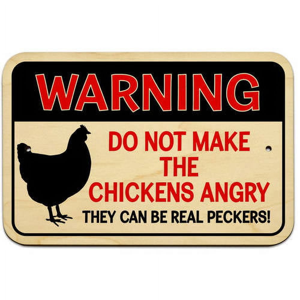 Warning Do Not Make the Chickens Angry They Can Be Real Peckers Sign ...