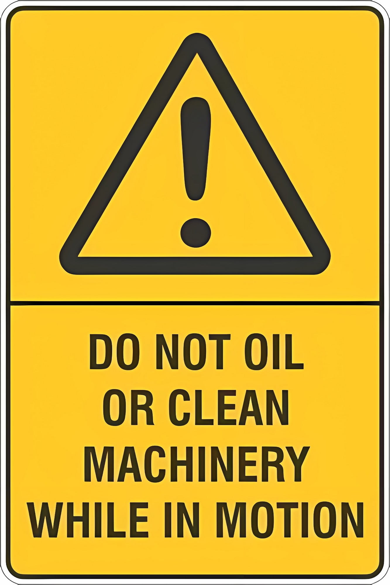 Warning Do Not Oil or Clean Machinery While in Motion Tin Sign - 8"x12 ...